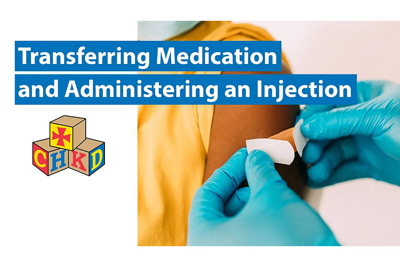 Transferring Medication and Administering an Injection | Videos | CHKD